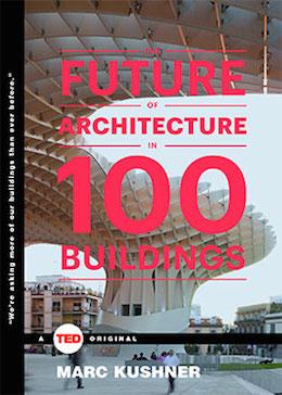 TED Book: The Future of Architecture in 100 Buildings